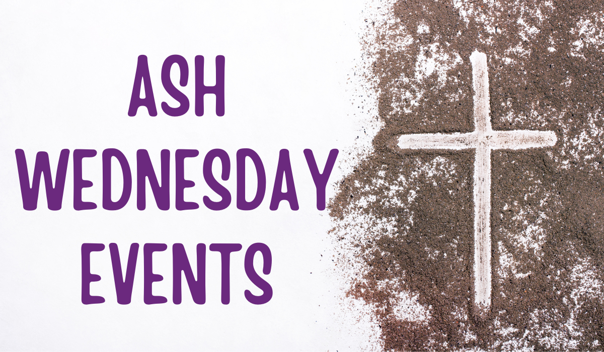 Ash Wednesday Events (see schedule)